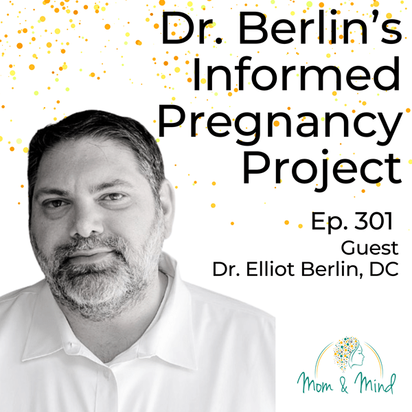 301: Dr. Berlin's Informed Pregnancy Project - Well Mind Perinatal