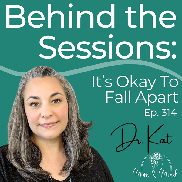 314: Behind The Sessions: It's Okay To Fall Apart - Well Mind Perinatal