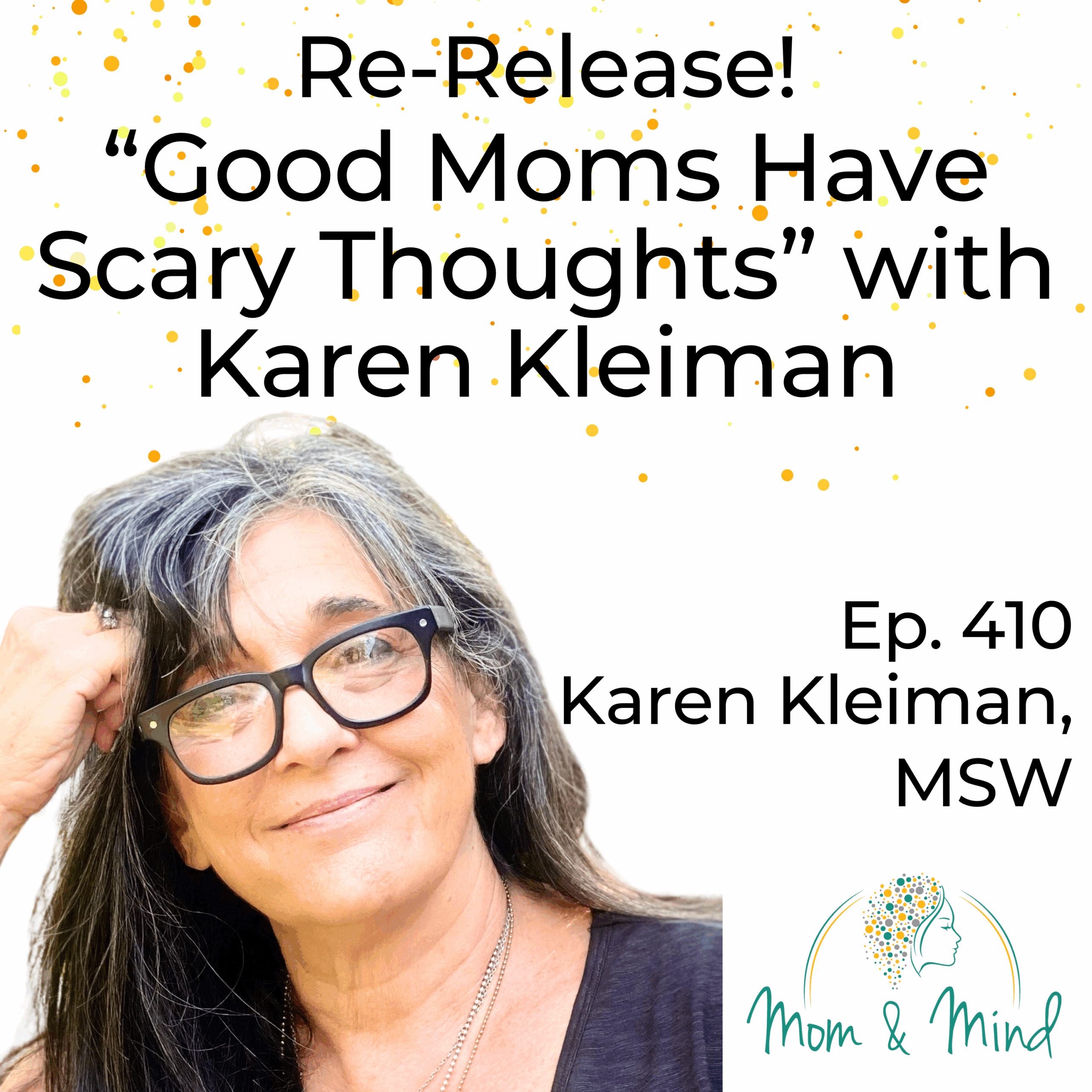 410: ENCORE: Good Moms Have Scary Thoughts with Karen Kleiman - Well ...