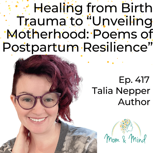 417: Healing from Birth Trauma to “Unveiling Motherhood: Poems of ...